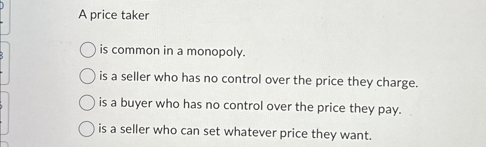Solved A price takeris common in a monopoly.is a seller who | Chegg.com