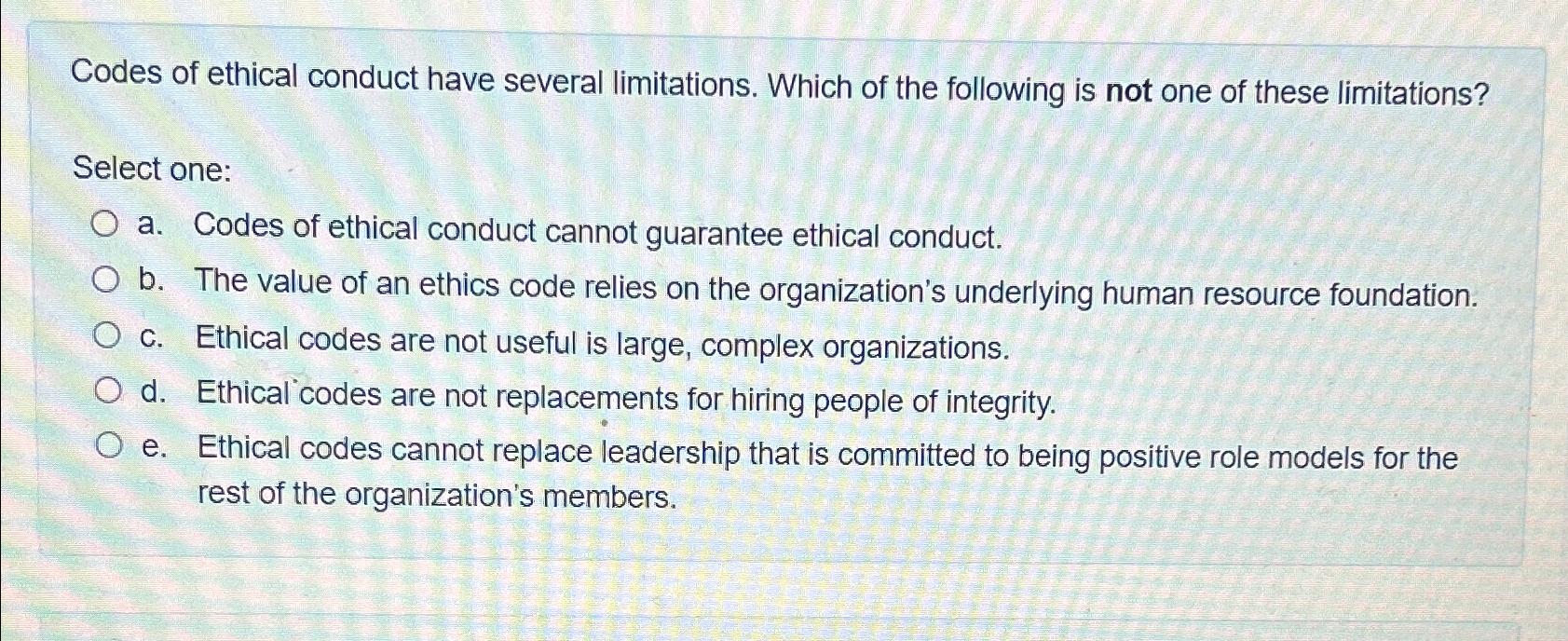 Solved Codes of ethical conduct have several limitations. | Chegg.com