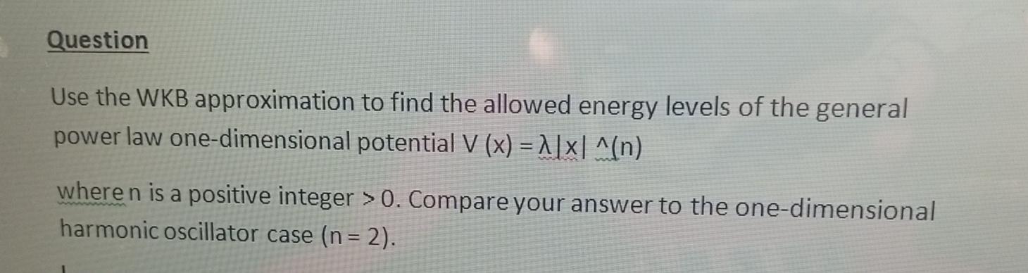 Solved Question Use the WKB approximation to find the | Chegg.com