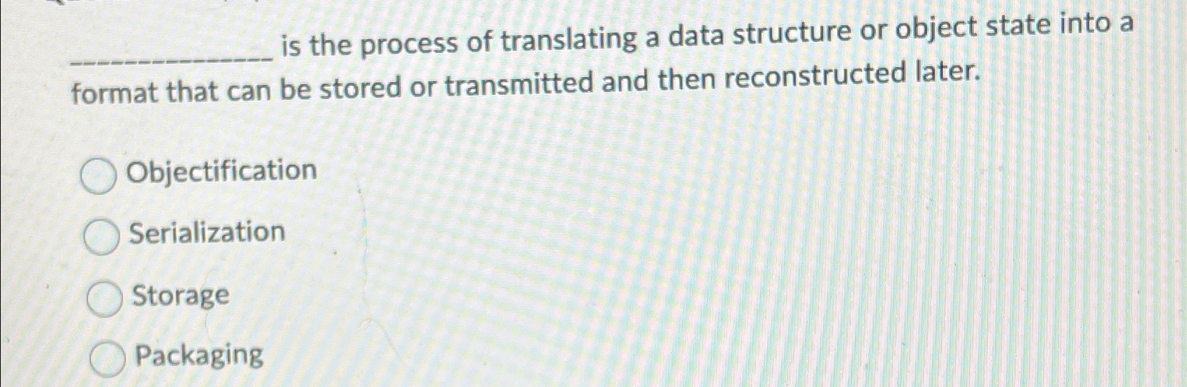 Solved is the process of translating a data structure or | Chegg.com
