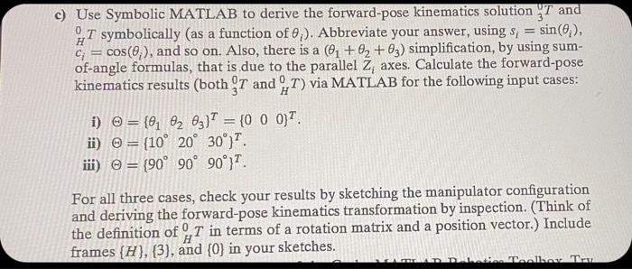 Solved c) Use Symbolic MATLAB to derive the forward-pose | Chegg.com