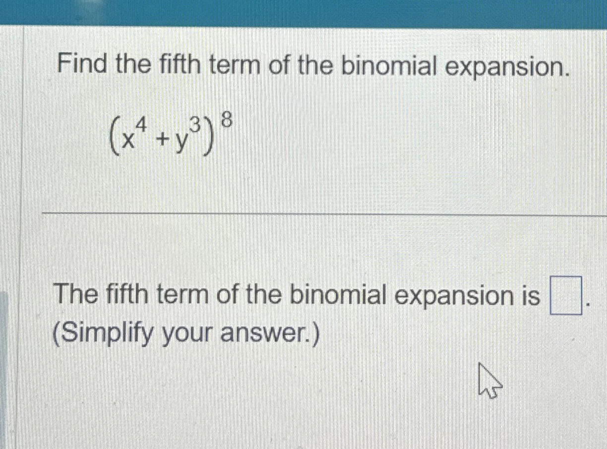 Solved Find the fifth term of the binomial | Chegg.com