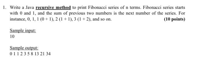 Solved 1. Write a Java recursive method to print Fibonacci | Chegg.com