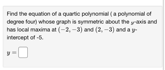 Solved Find the equation of a quartic polynomial ( a | Chegg.com