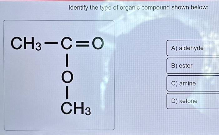 Solved Identify the type of organic compound shown below: | Chegg.com