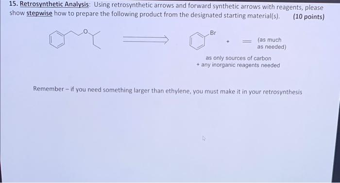 Solved 15. Retrosynthetic Analysis: Using retrosynthetic | Chegg.com