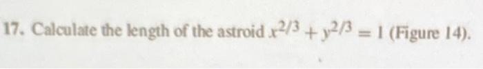 Solved 17. Calculate the length of the astroid x2/3+y2/3=1 | Chegg.com