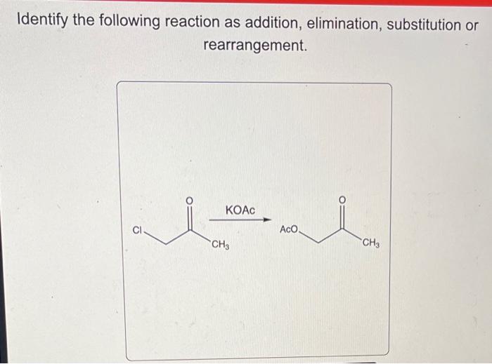 Solved Identify the following reaction as addition, | Chegg.com