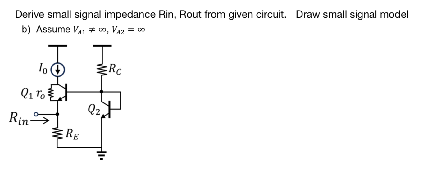 Derive small signal impedance Rin, Rout from given | Chegg.com Derive small signal impedance Rin, Rout from given | Chegg.com