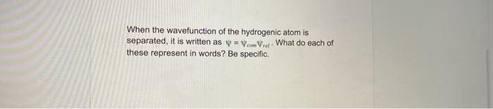 Solved When the wavefunction of the hydrogenic atom is | Chegg.com