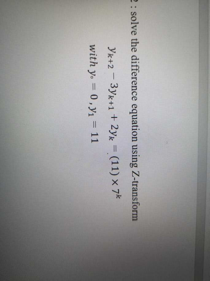 Solved 2 : solve the difference equation using Z-transform | Chegg.com