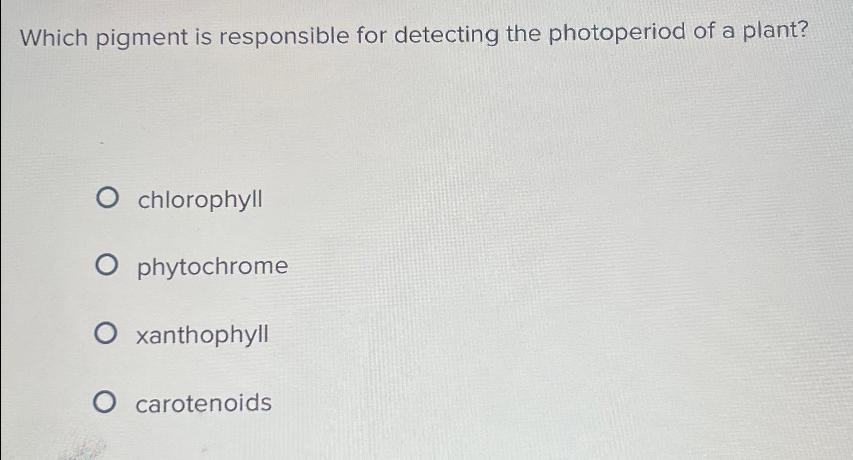 Solved Which pigment is responsible for detecting the | Chegg.com