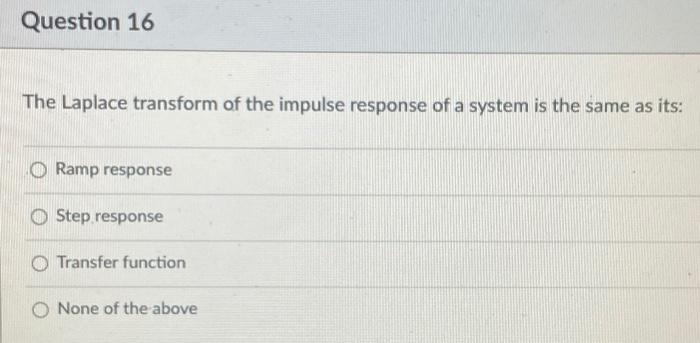 Solved Question 16 The Laplace transform of the impulse | Chegg.com
