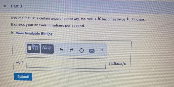 Solved Part B Assume that at a certain angular speed w2, the | Chegg.com