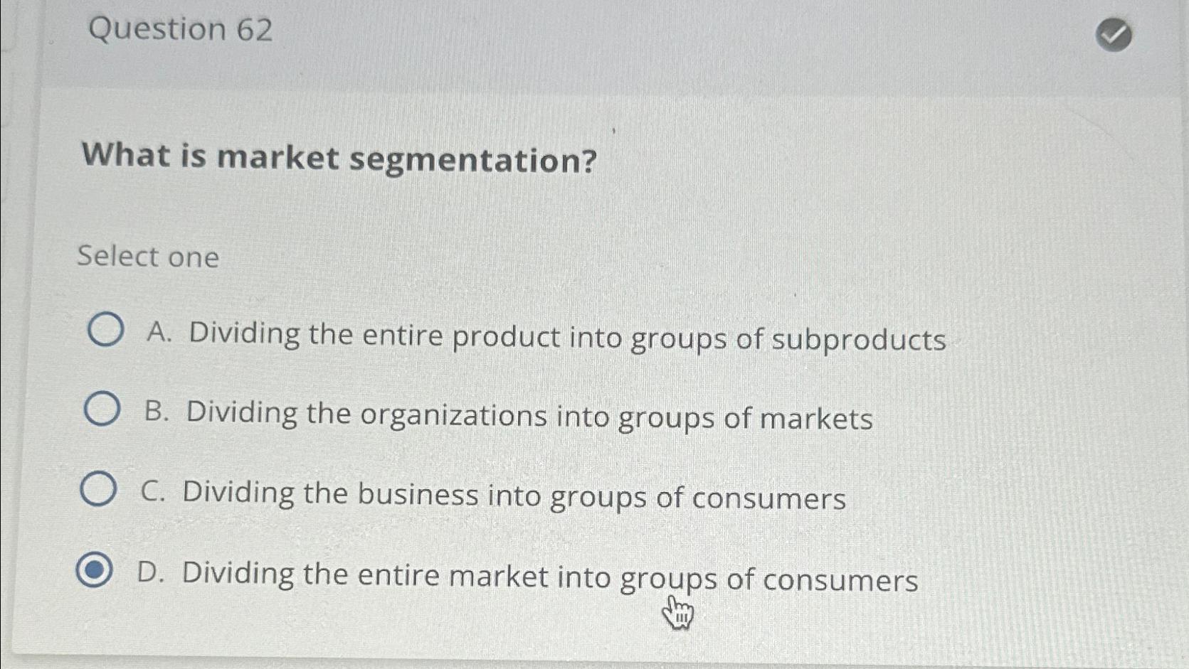 Solved Question 62What is market segmentation?Select oneA. | Chegg.com