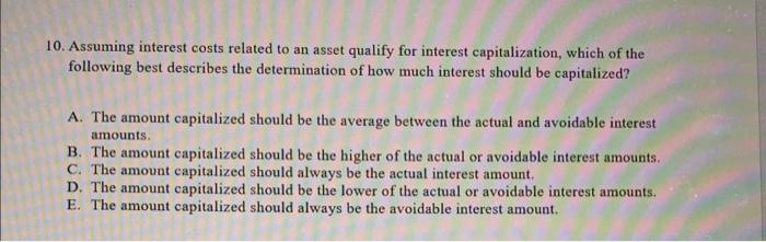 Solved 10. Assuming interest costs related to an asset | Chegg.com