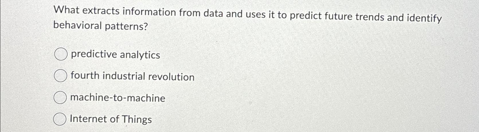 Solved What extracts information from data and uses it to | Chegg.com