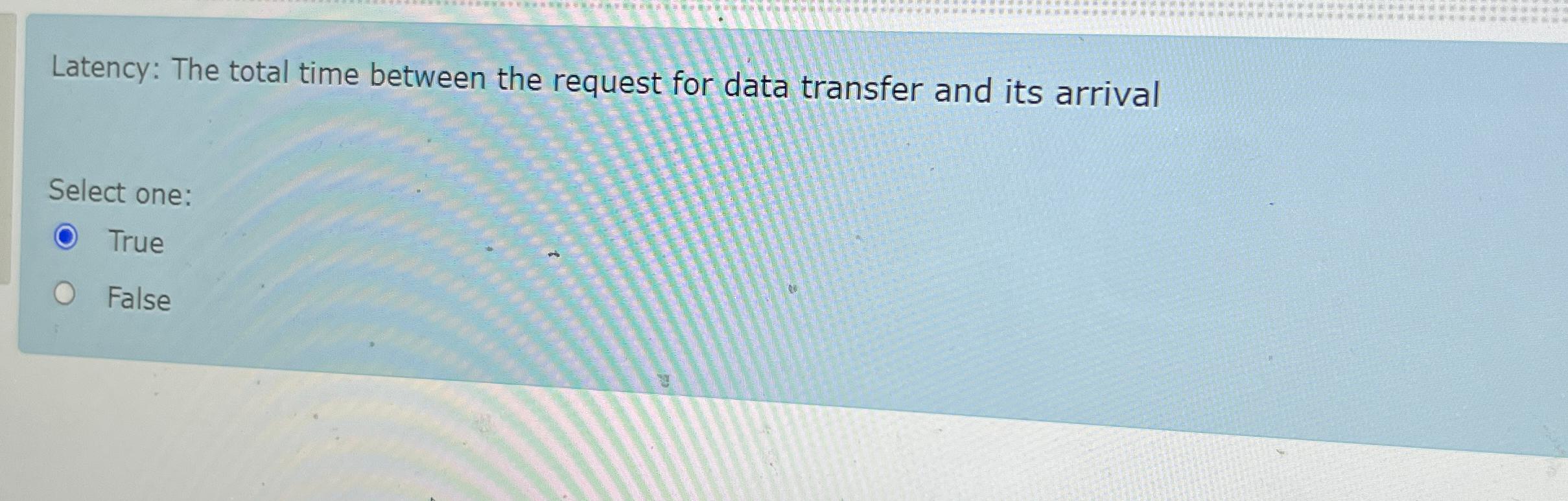 Solved Latency: The total time between the request for data | Chegg.com