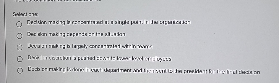 Solved Select one:Decision making is concentrated at a | Chegg.com