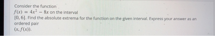 Solved Consider the function f(x) = 4x2 - 8x on the interval | Chegg.com