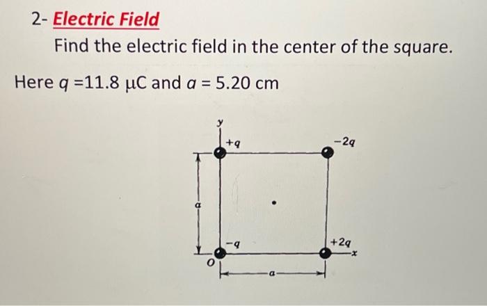 Solved 2- Electric Field Find the electric field in the | Chegg.com