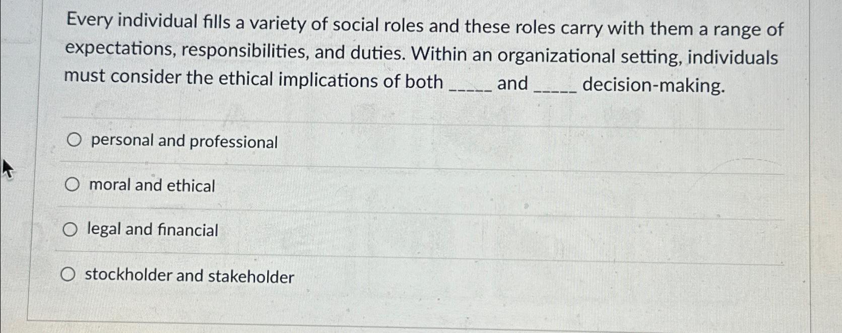 Solved Every individual fills a variety of social roles and | Chegg.com