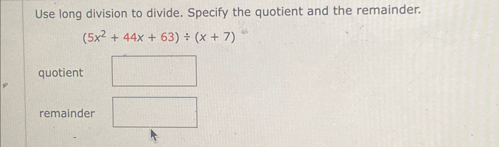 Solved Use long division to divide. Specify the quotient and | Chegg.com