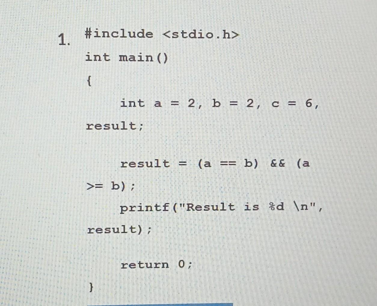 Solved 1. #include int main() { int a | Chegg.com