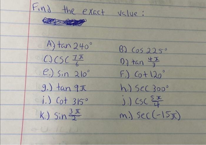Solved Find the exact value: A) tan240∘ B.) cos225∘ C.) | Chegg.com