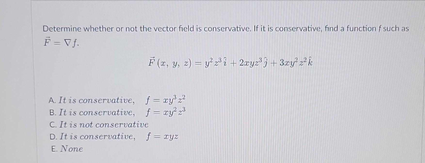 Solved Determine whether or not the vector field is | Chegg.com