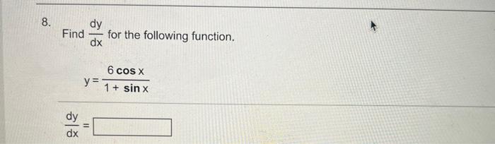 Solved Find dxdy for the following function. y=1+sinx6cosx | Chegg.com