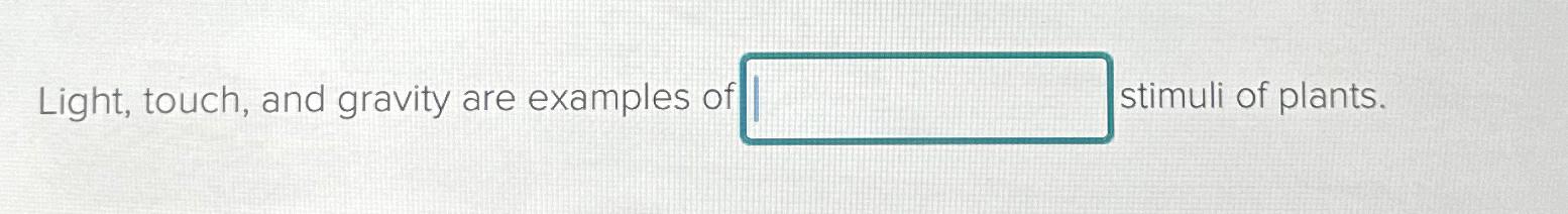 Solved Light, touch, and gravity are examples of Blank | Chegg.com
