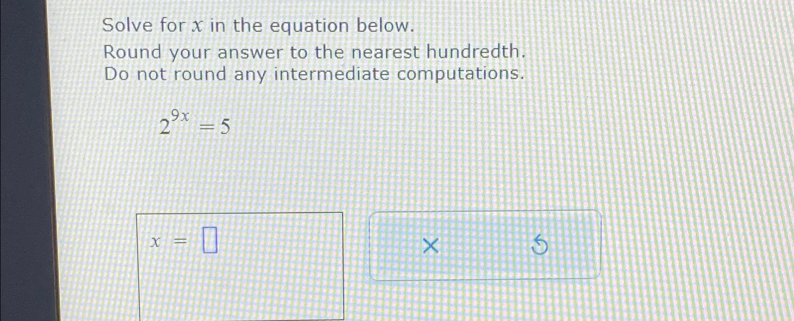 Solved Solve for x ﻿in the equation below.Round your answer | Chegg.com