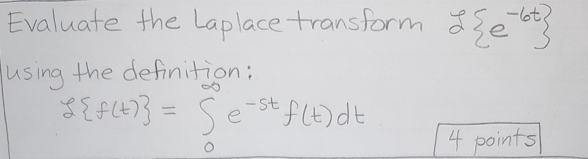 Solved Evaluate the Laplace transform 2{e−6t} using the | Chegg.com