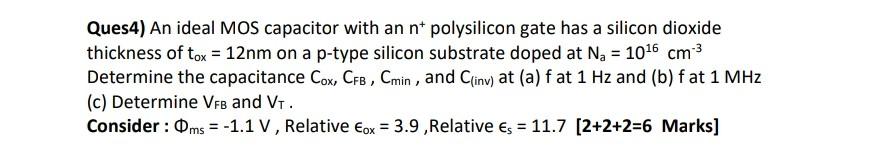 Solved Ques4) An ideal MOS capacitor with an n+polysilicon | Chegg.com