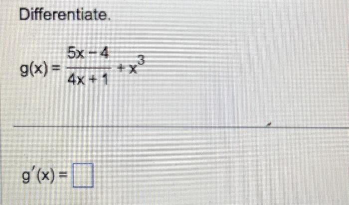 Solved Differentiate. g(x)=4x+15x−4+x3 g′(x)= | Chegg.com