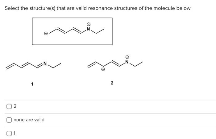 Solved Select the structure(s) that are valid resonance | Chegg.com