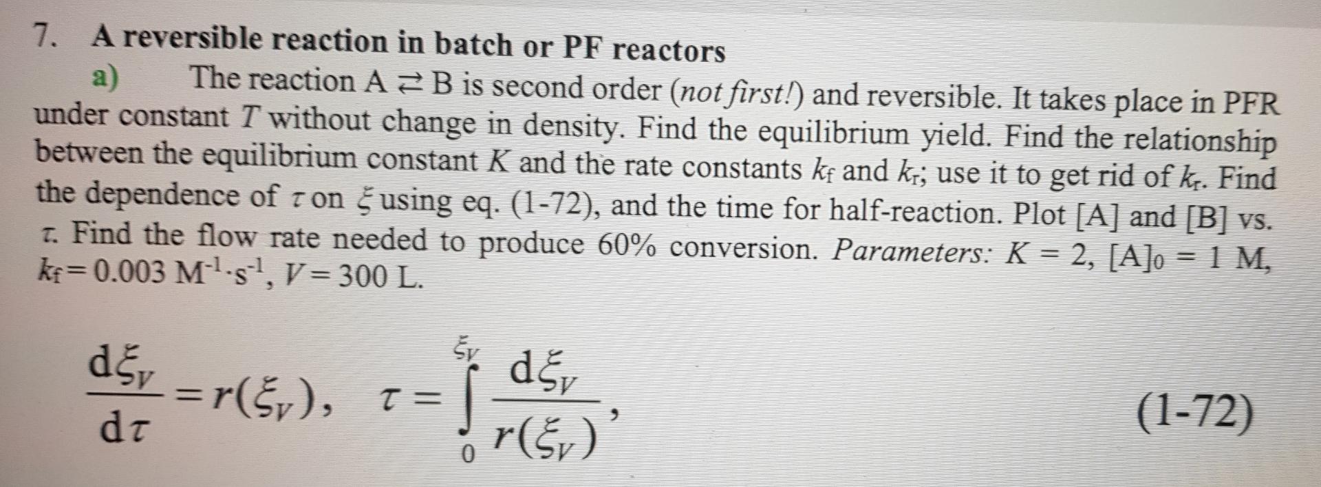 Solved 7. A reversible reaction in batch or PF reactors a) | Chegg.com