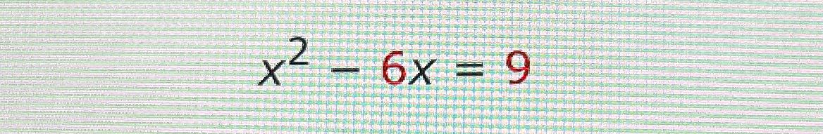 Solved x2-6x=9 | Chegg.com
