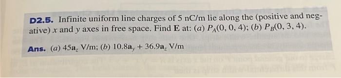 Solved D2.5. Infinite uniform line charges of 5nC/m lie | Chegg.com