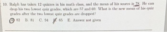 Solved 10. Ralph has taken 12 quizzes in his math class, and | Chegg.com