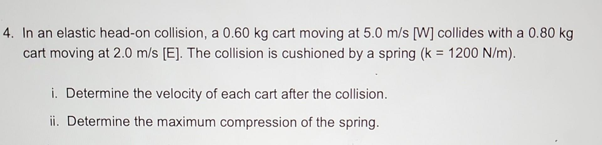 Solved 4. In an elastic head-on collision, a 0.60 kg cart | Chegg.com