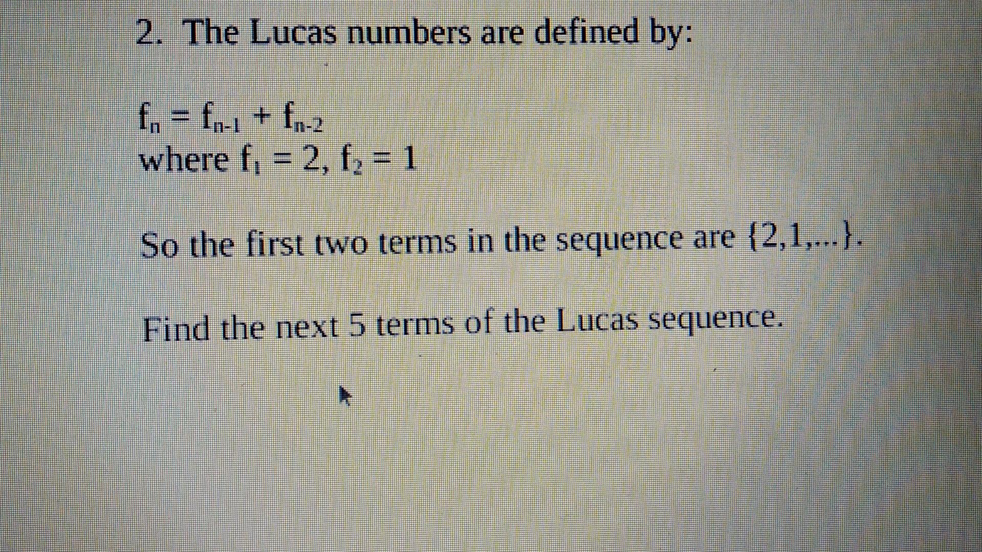 Solved 2. The Lucas numbers are defined by: f. = f,-1 + fn-2 | Chegg.com