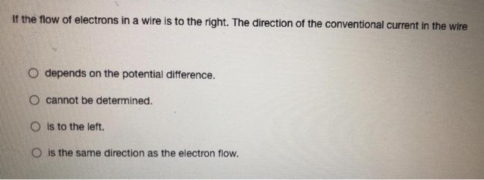 Solved If the flow of electrons in a wire is to the right. | Chegg.com