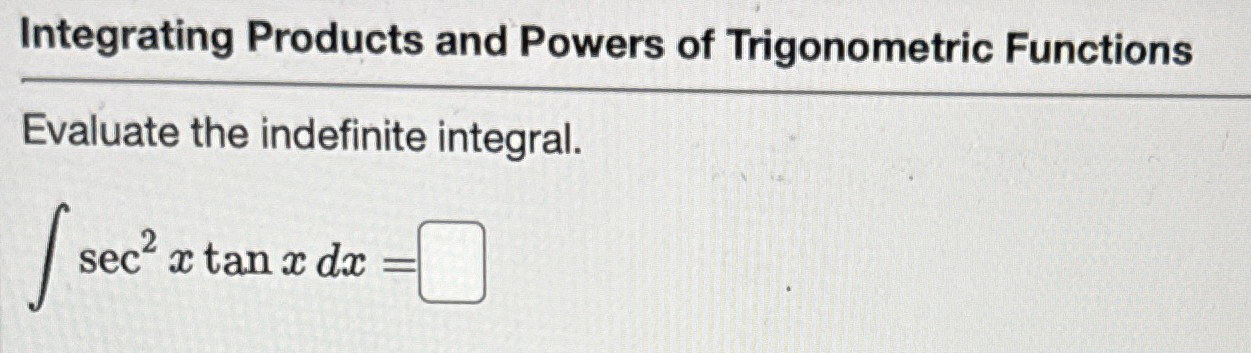 Solved Integrating Products and Powers of Trigonometric | Chegg.com