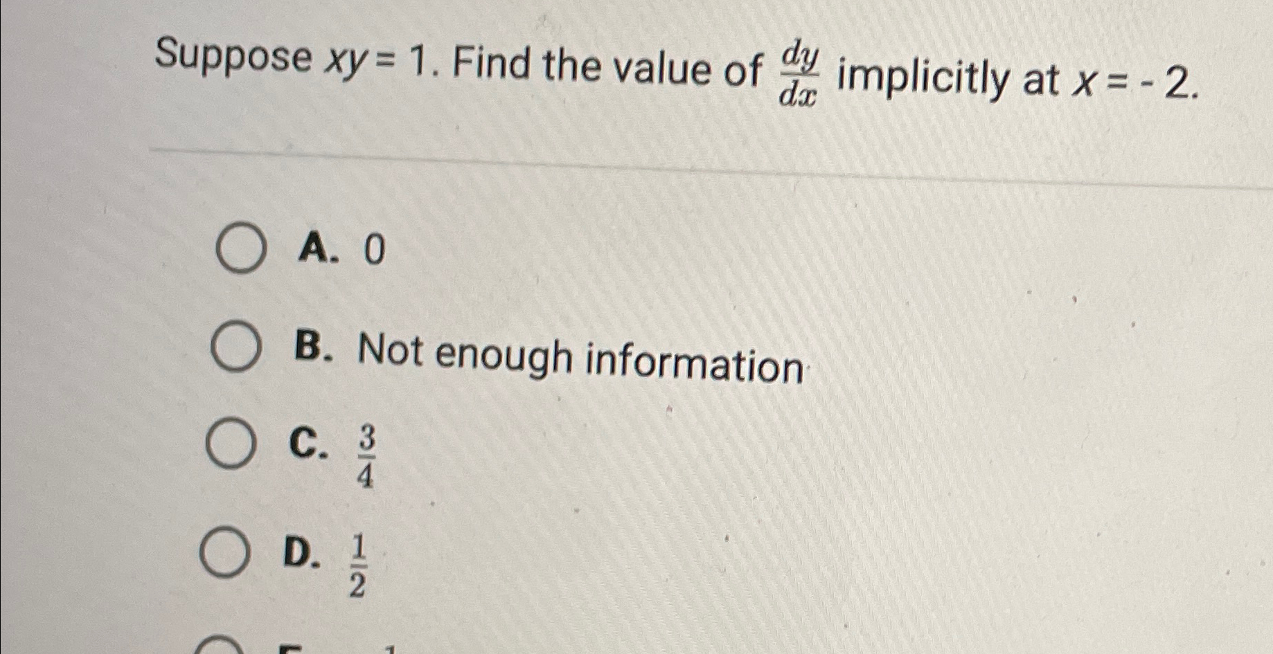 Solved Suppose xy=1. ﻿Find the value of dydx ﻿implicitly at | Chegg.com