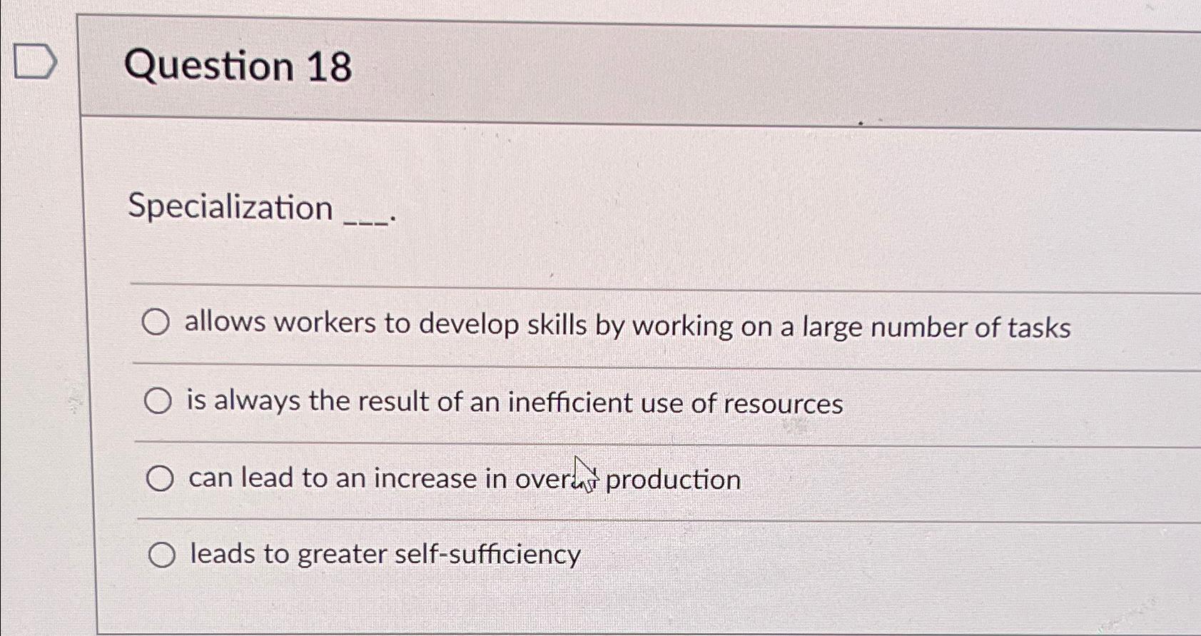 Solved Question 18Specializationallows workers to develop | Chegg.com