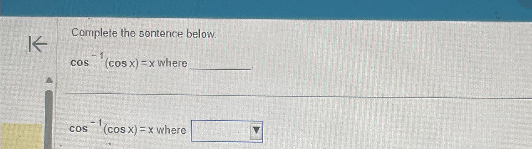 Solved Complete the sentence below.cos-1(cosx)=x | Chegg.com