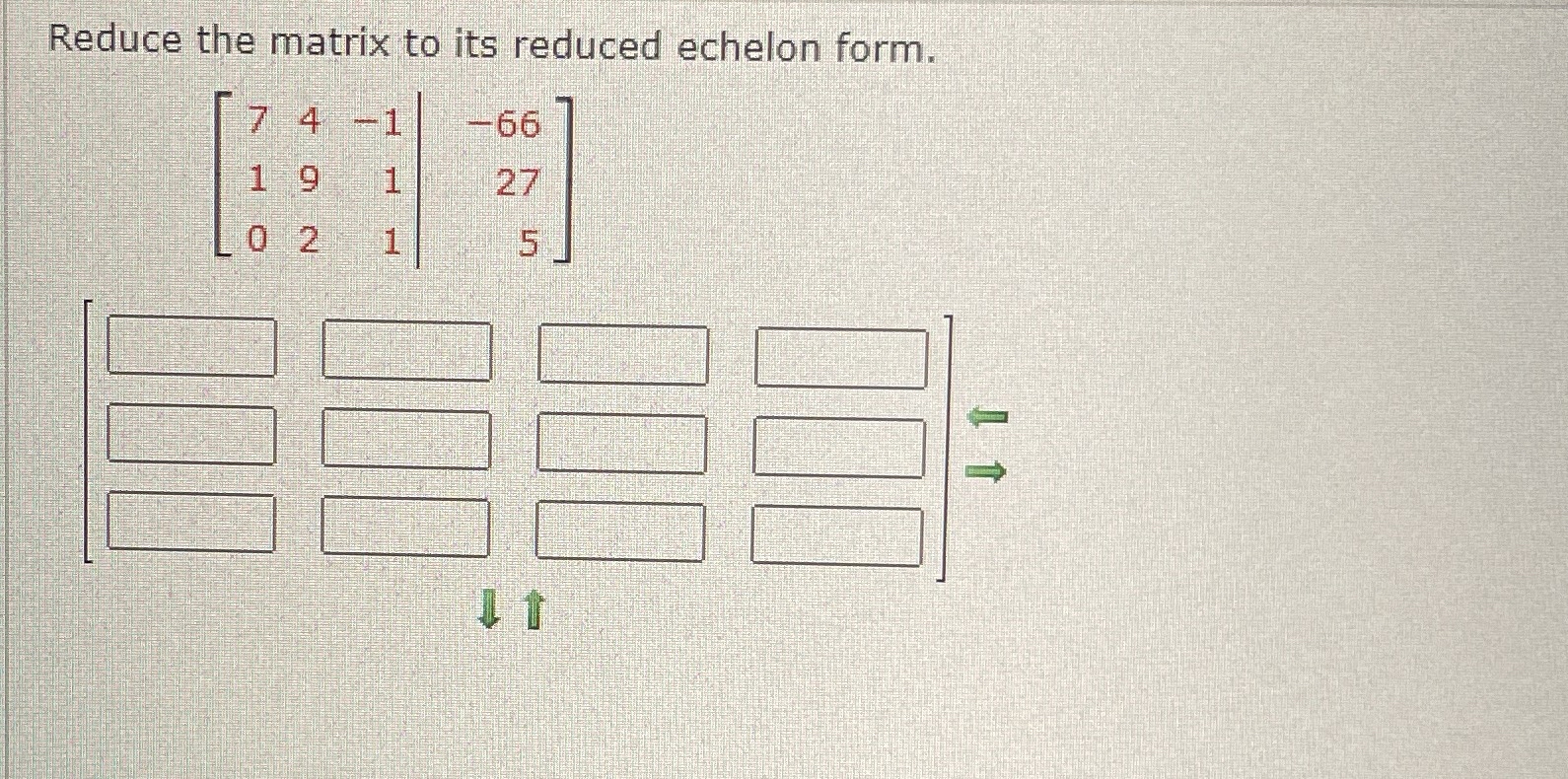 Solved Reduce the matrix to its reduced echelon | Chegg.com