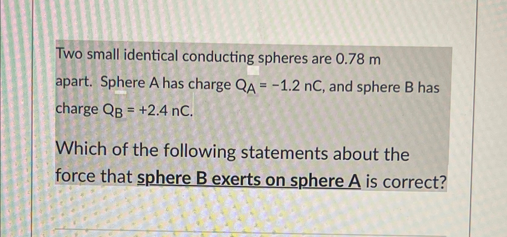 Solved Two small identical conducting spheres are 0.78 ﻿m | Chegg.com